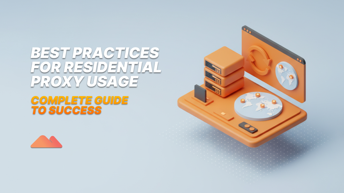 Best Practices for Residential Proxy Usage Guide 2025